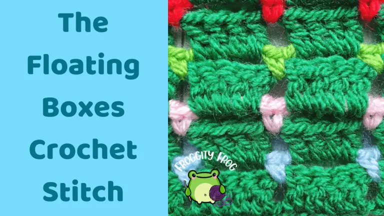 How To Make The Floating Boxes Crochet Stitch - Froggity Frog Crochet