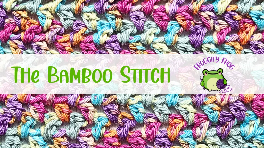 How To Crochet The Bamboo Stitch - Froggity Frog Crochet
