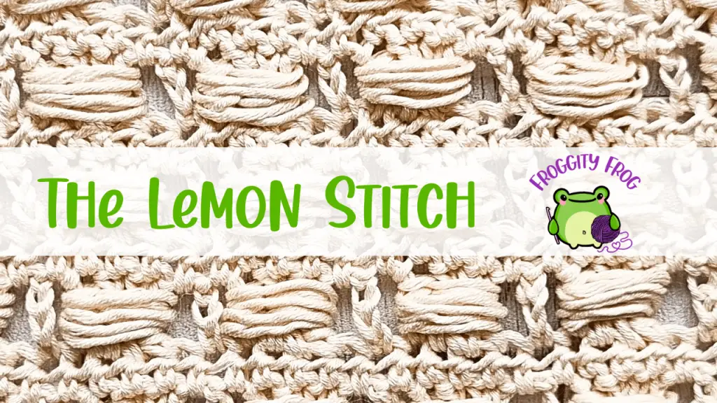 How To Crochet The Lemon Stitch - Froggity Frog Crochet