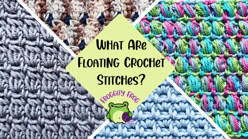 What Are Floating Crochet Stitches? - Froggity Frog Crochet
