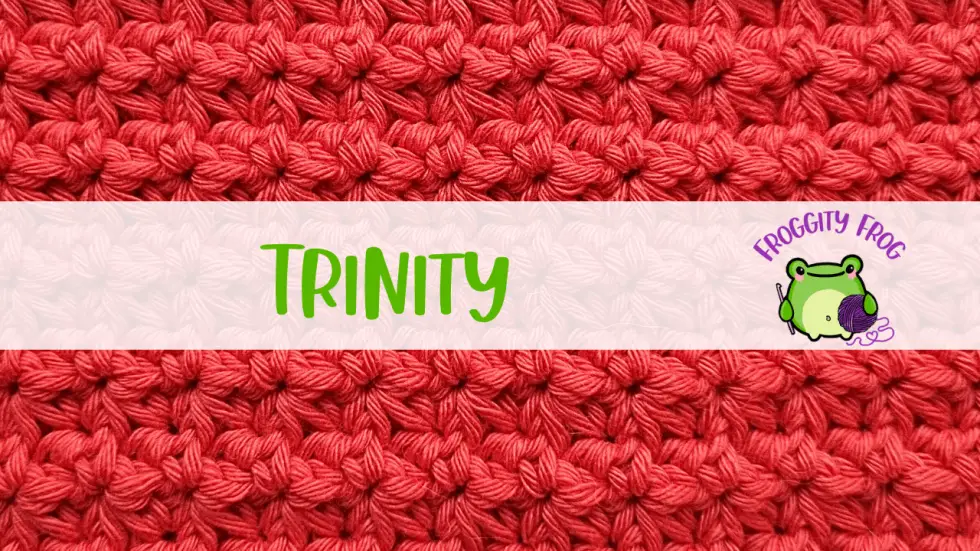 How To Crochet The Trinity Stitch - Froggity Frog Crochet